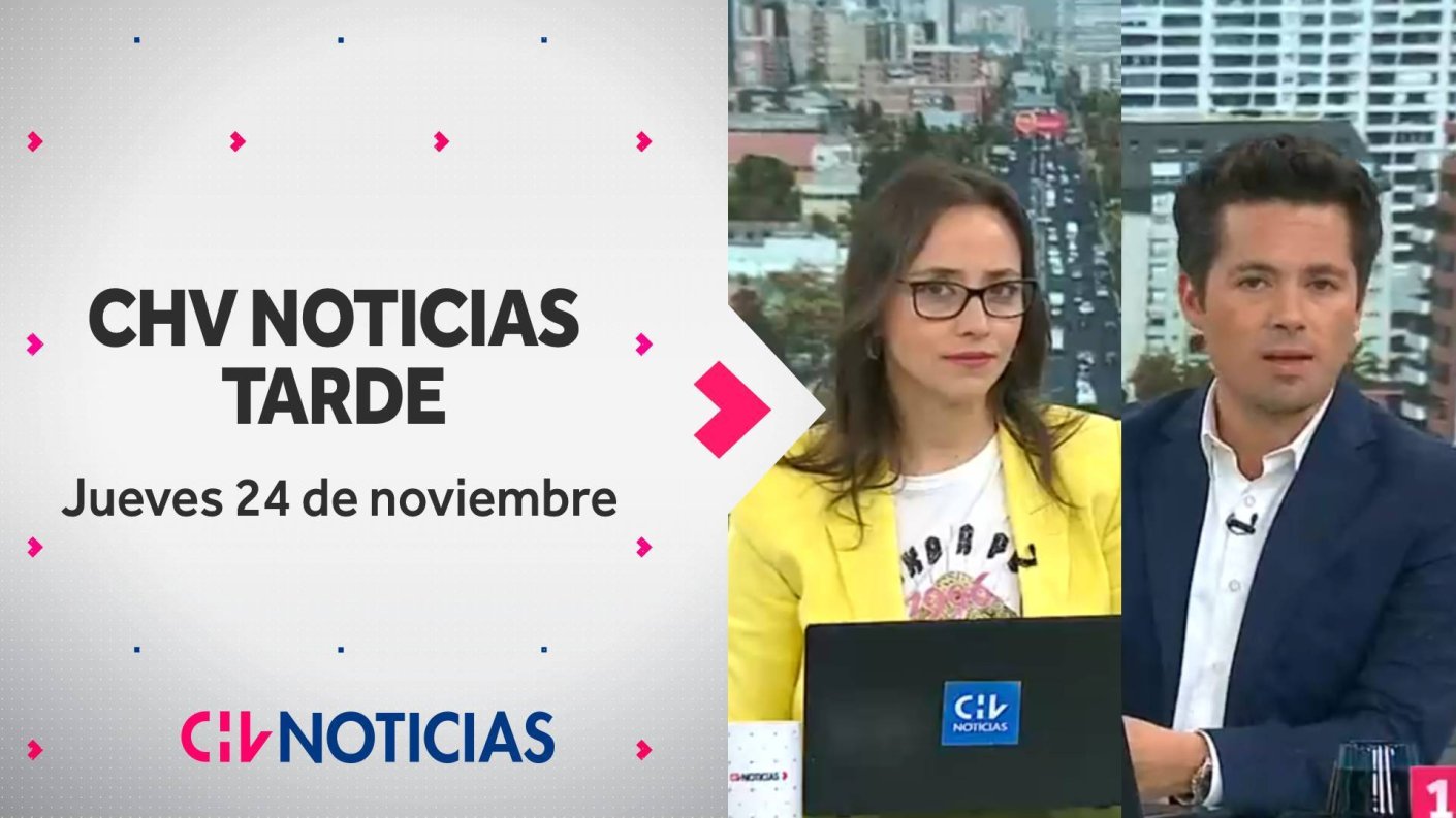 CHV Noticias Tarde | Jueves 24 de noviembre de 2022 - Chilevisión
