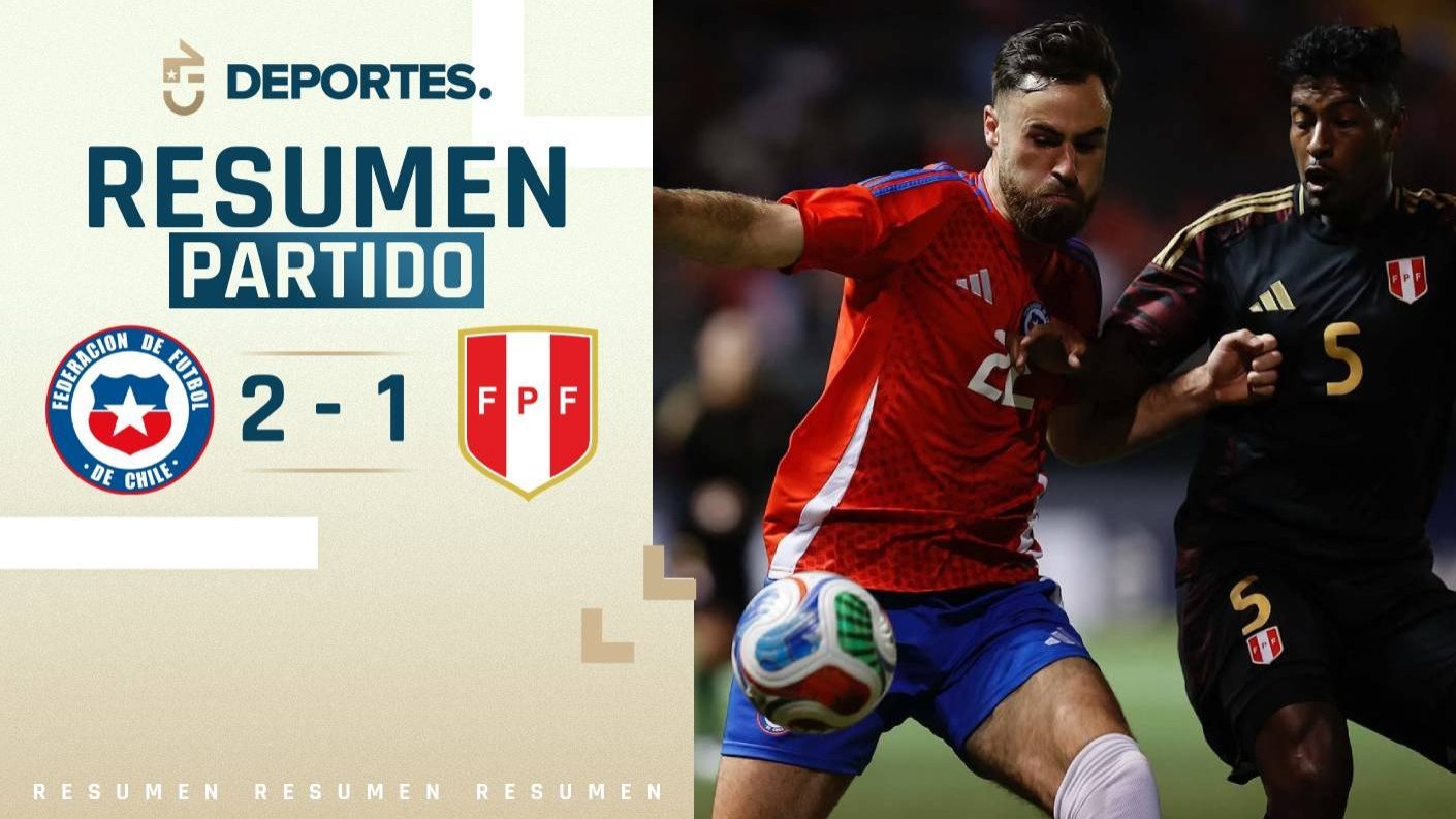 Chile vs Perú | Goles, resumen y compacto del partido - Chilevisión